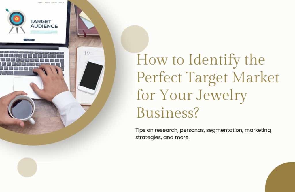 How to Identify the Perfect Target Market for Your Jewelry Business ...